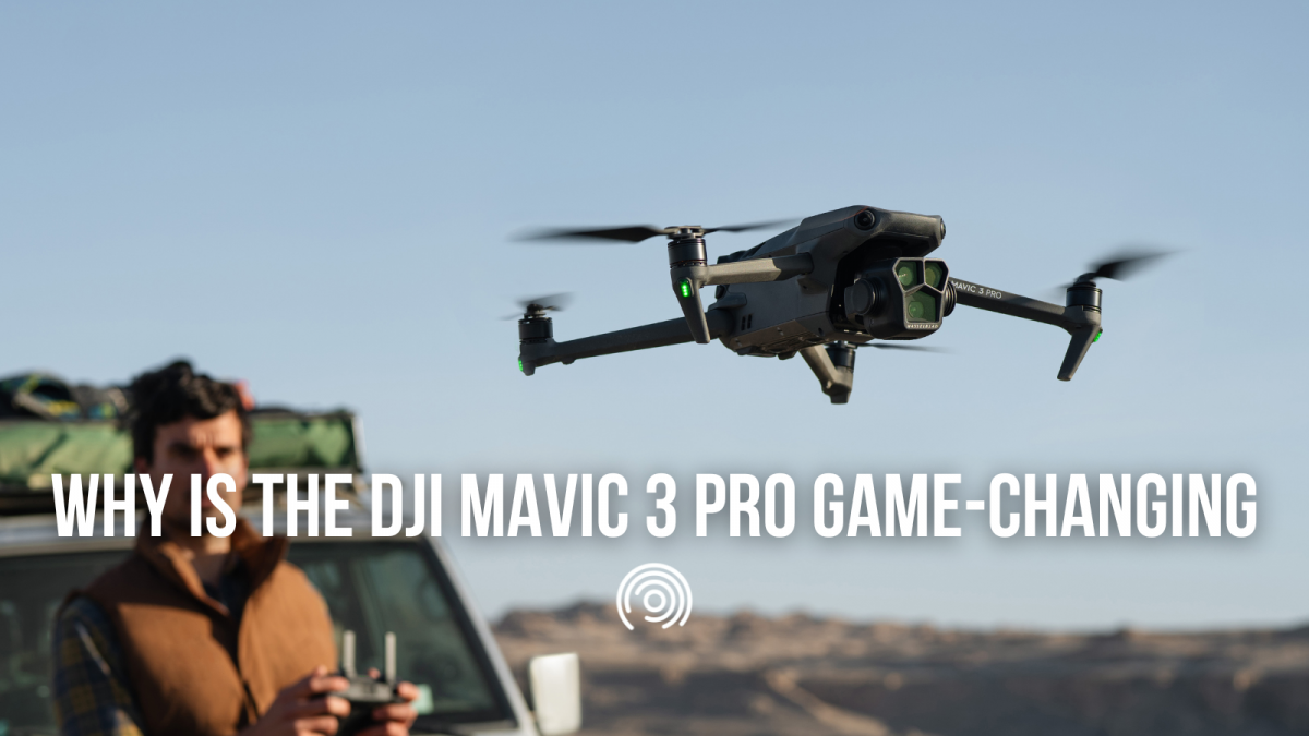 Why The Mavic 3 Pro Is Game Changing