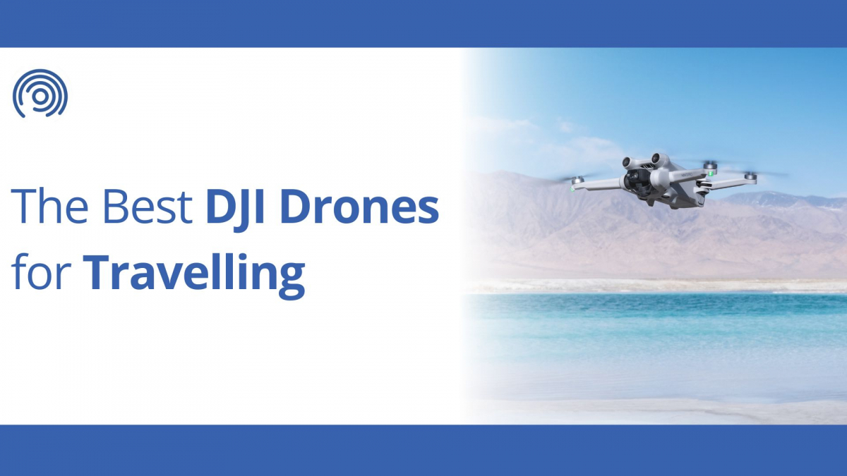 The Best DJI Drones For Travelling