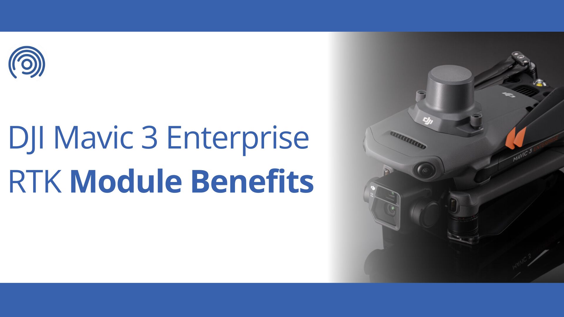 DJI Mavic 3 Enterprise RTK Module Benefits