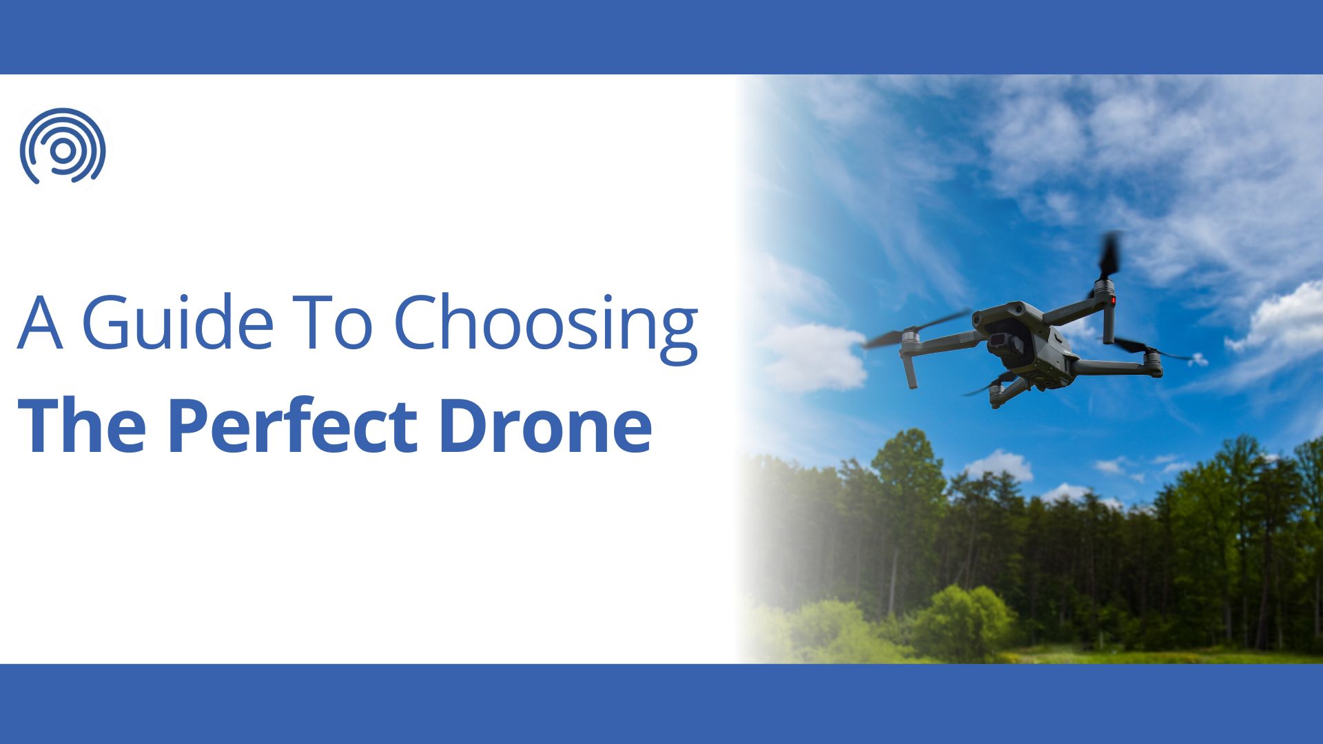 Drones 101: A Guide to Choosing the Perfect Drone