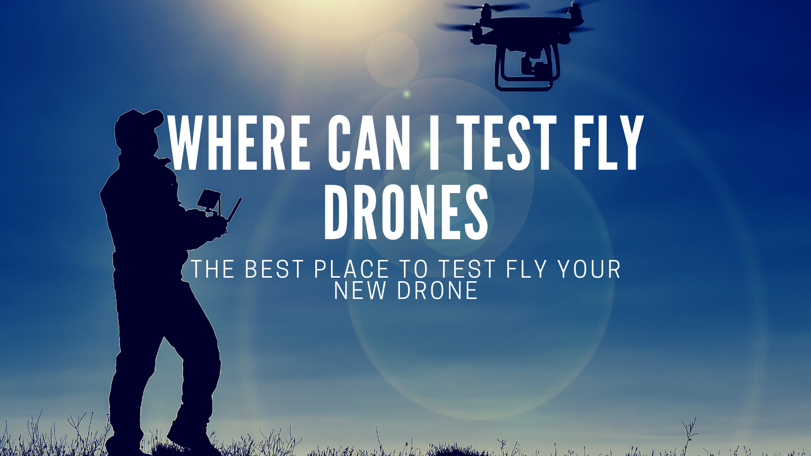 Where Can I Test Fly Drones